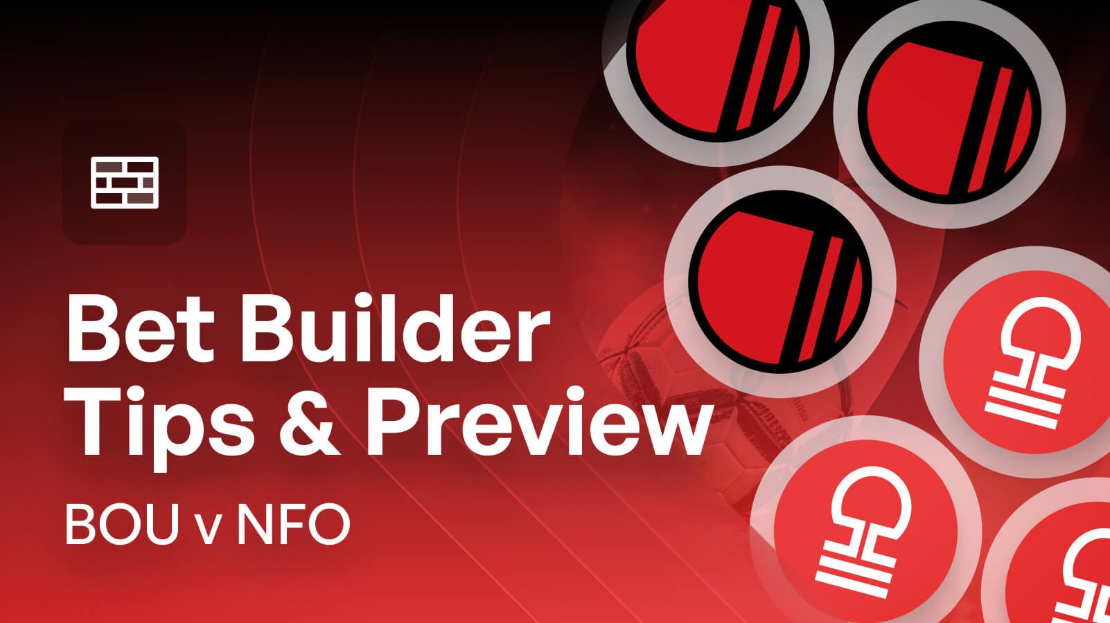 Bournemouth v Nottingham Forest Bet Builder Tips & Match Preview