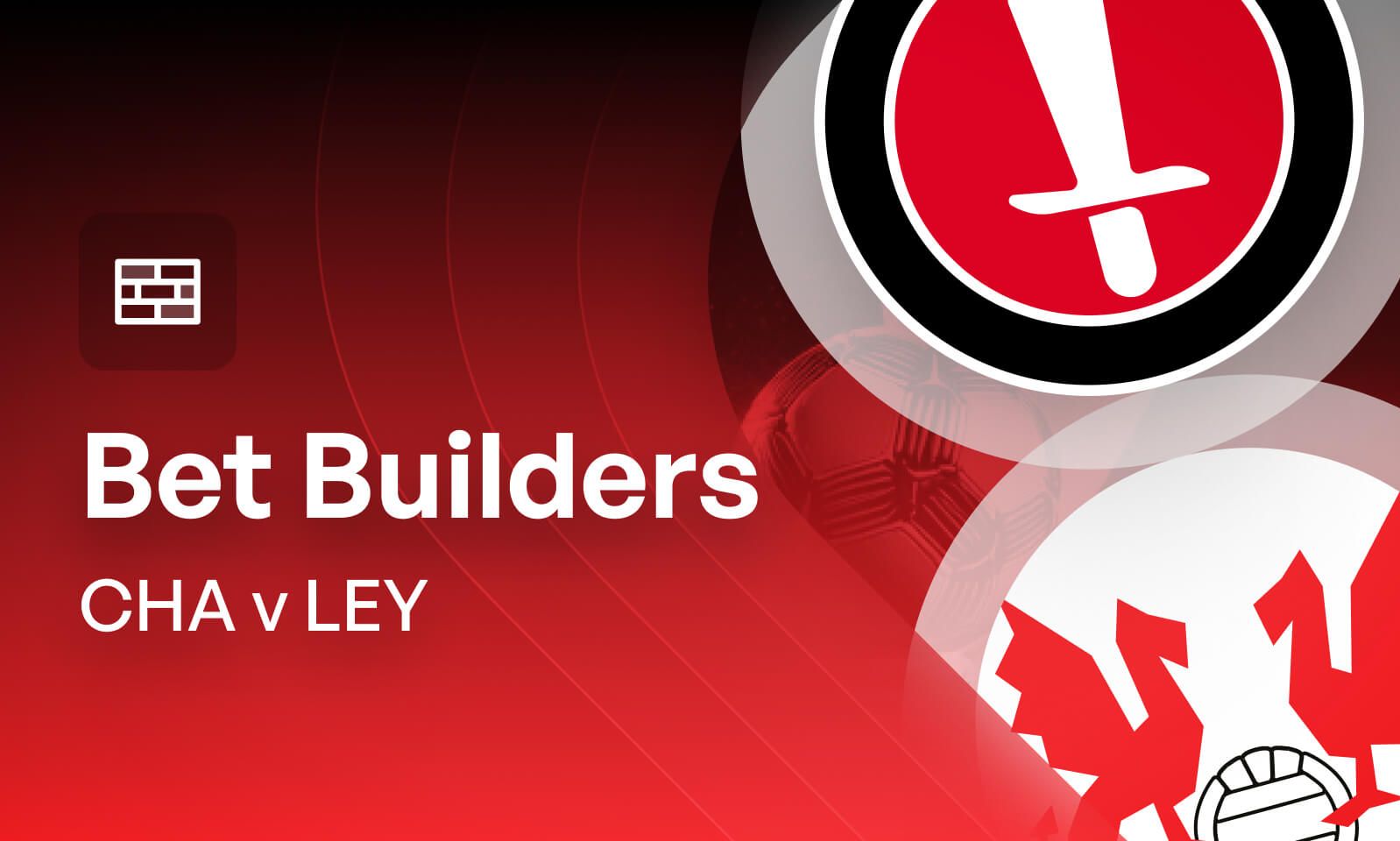 Charlton v Leyton Orient Bet Builder Tips - 2x Bet Builders EVS & 5/1