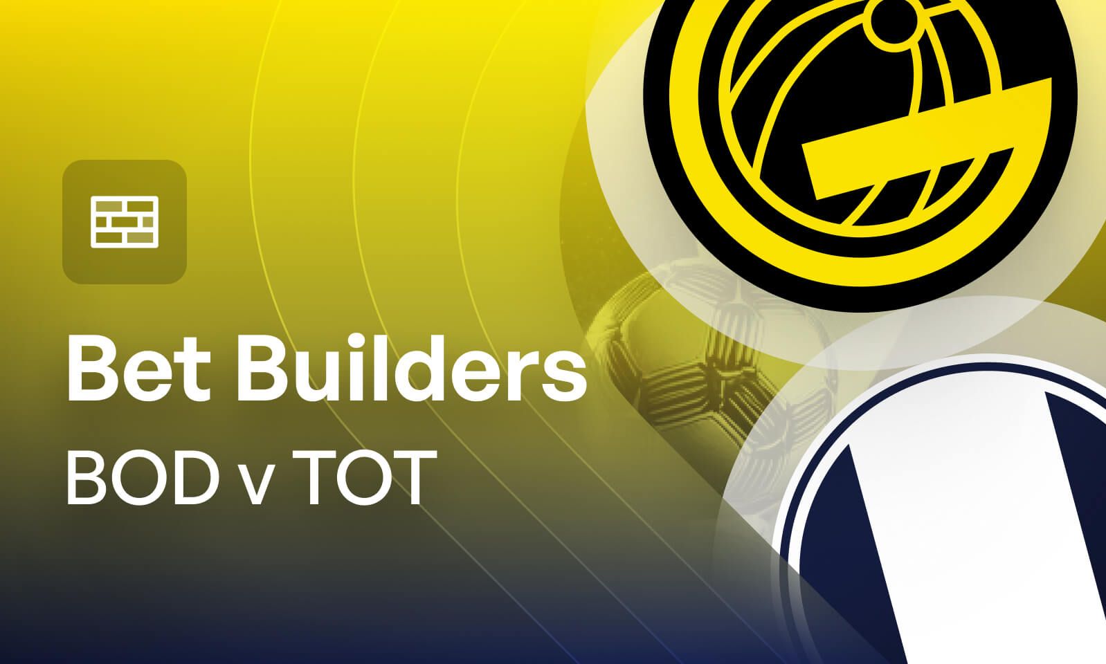 Bodo/Glimt v Tottenham Bet Builder Tips - 2x Bet Builders 3/1 & 13/1