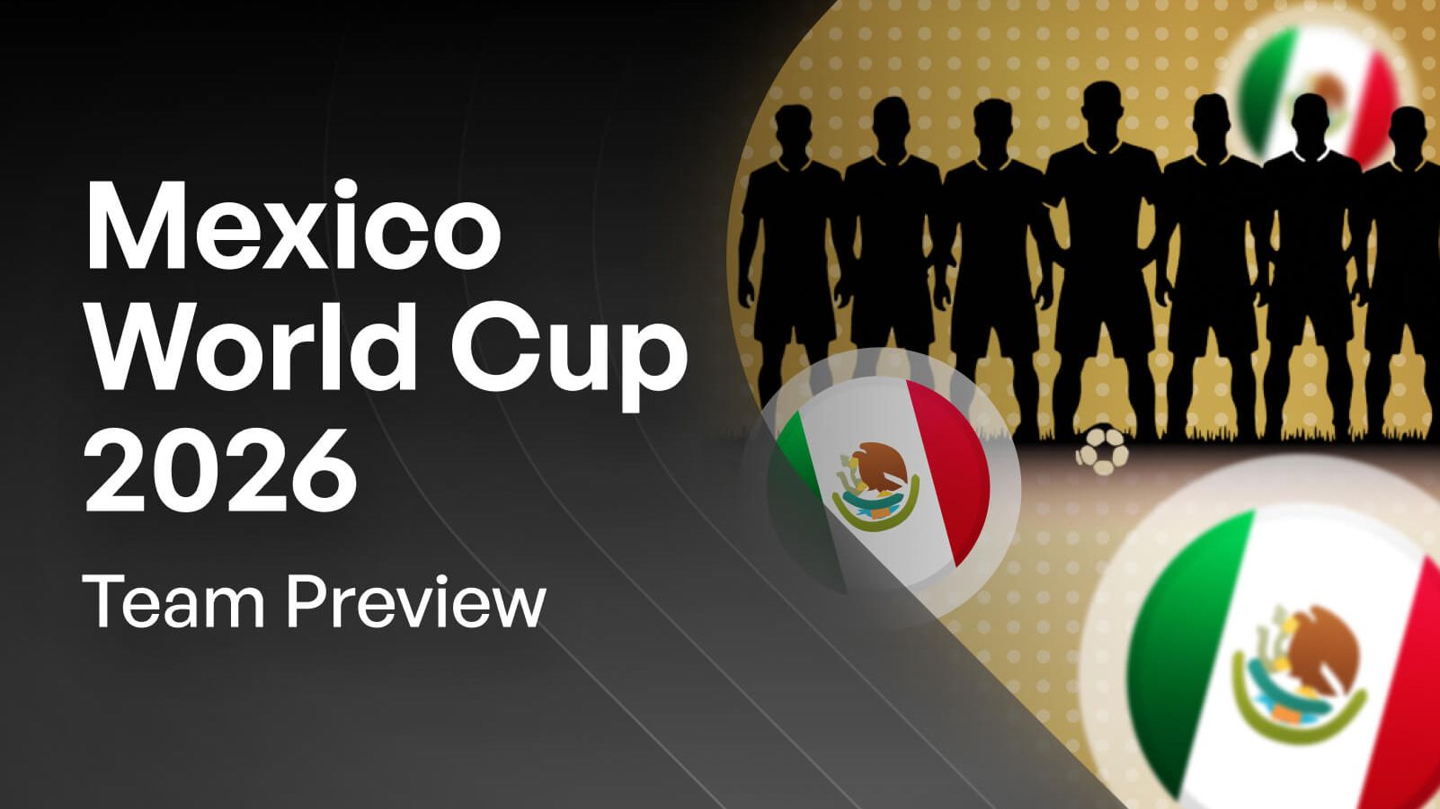 Mexico World Cup 2026 Preview: Odds, Picks, Players to Watch & Predictions