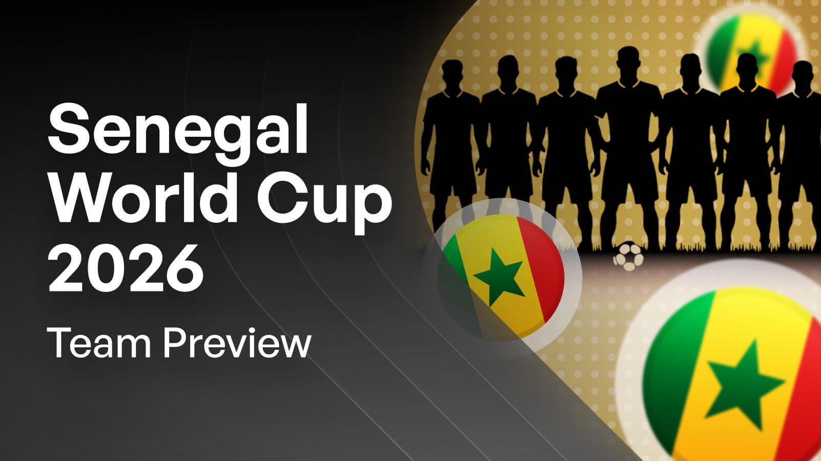 Senegal World Cup 2026 Preview: Odds, Picks, Players to Watch & Predictions