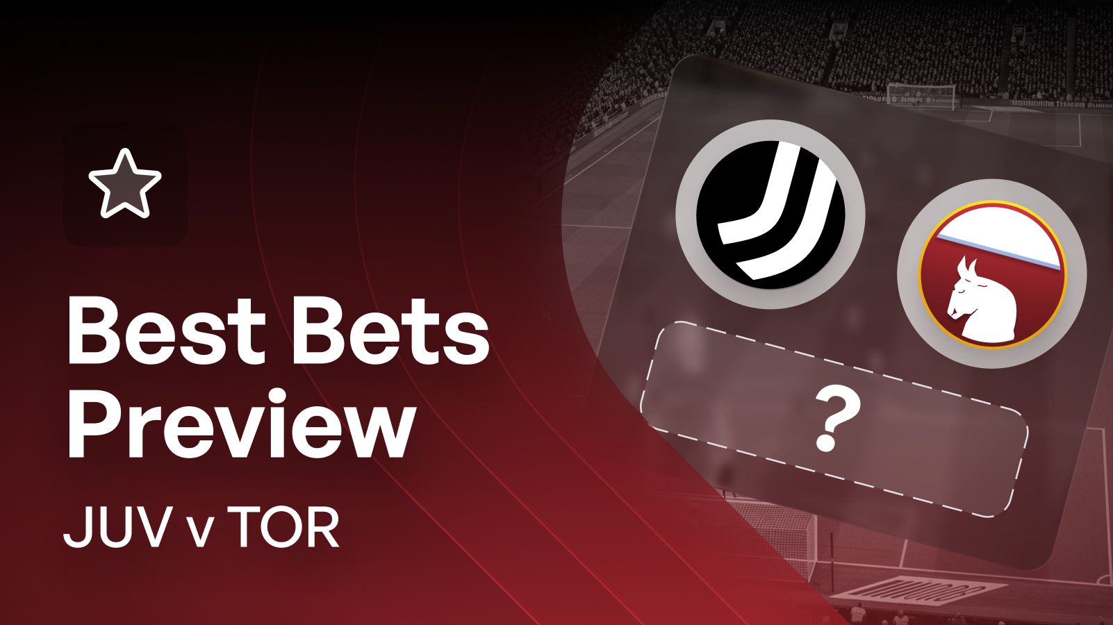 Juventus v Torino Bet Builder Tips & Match Preview