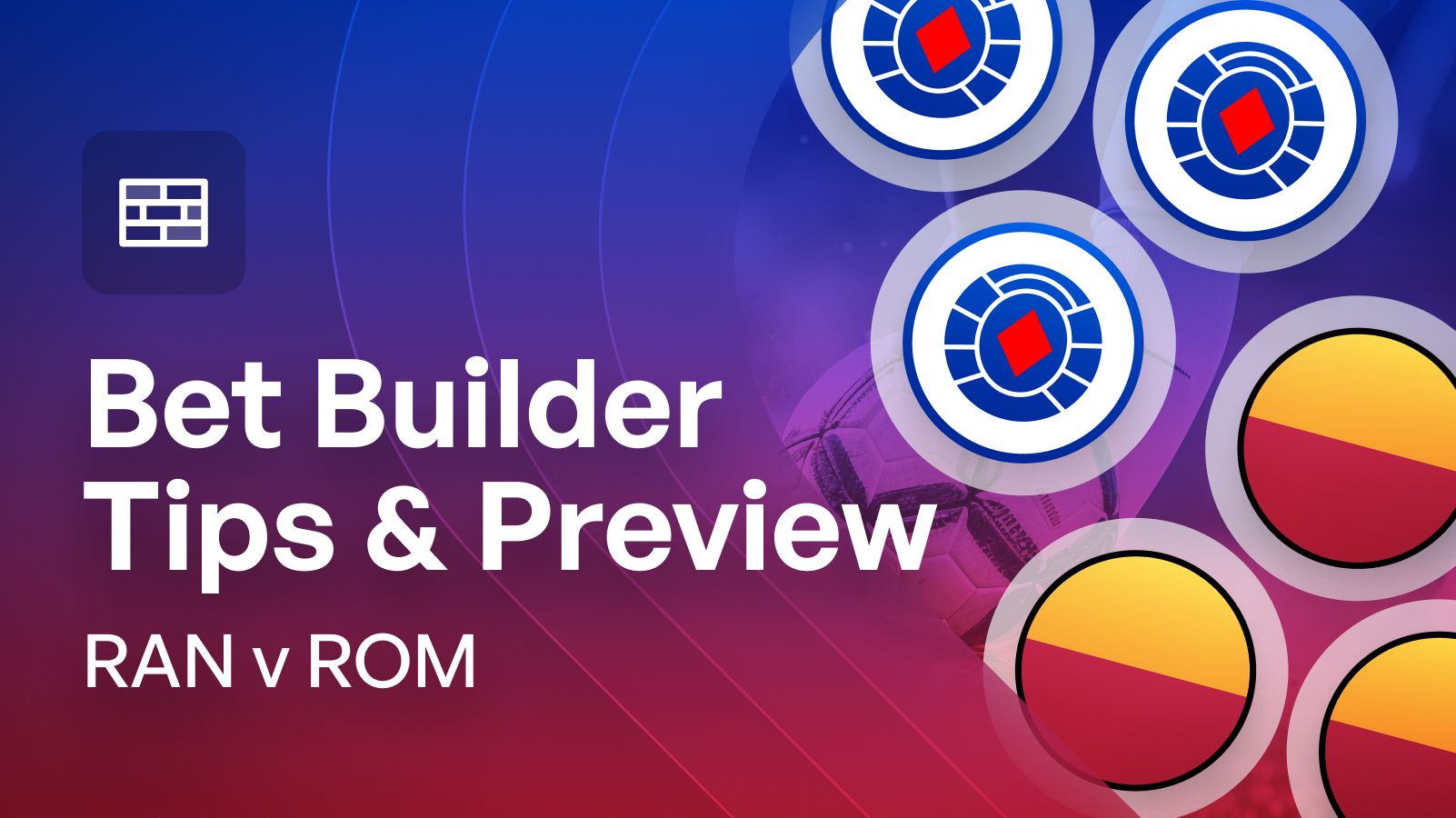Rangers v Roma Bet Builder Tips & Match Preview