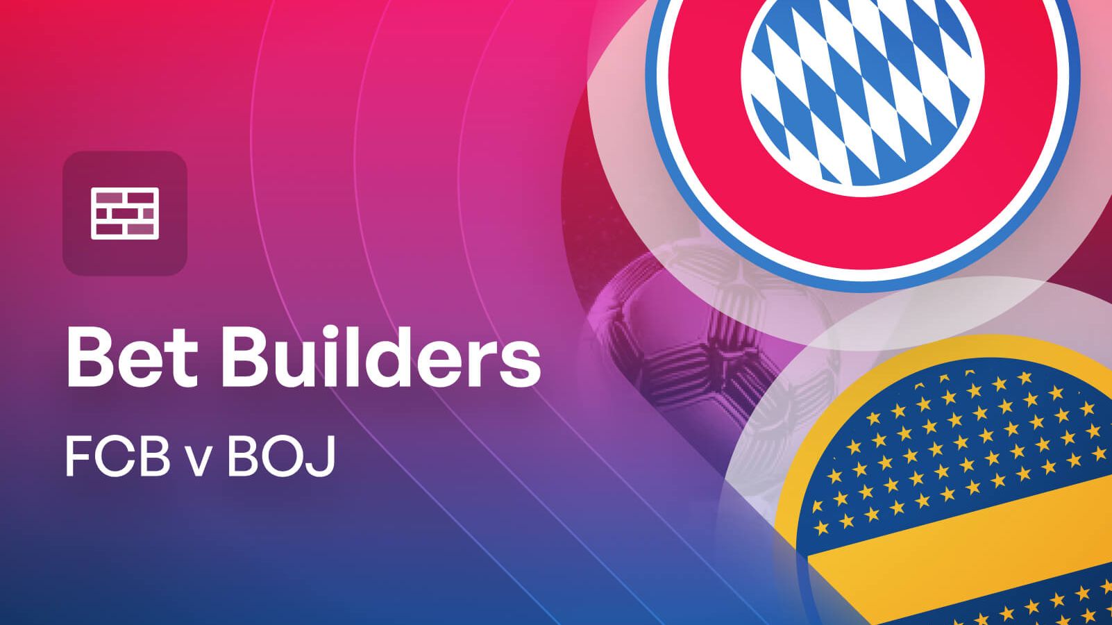 Bayern Munich v Boca Juniors 5/1 Bet Builder Tips