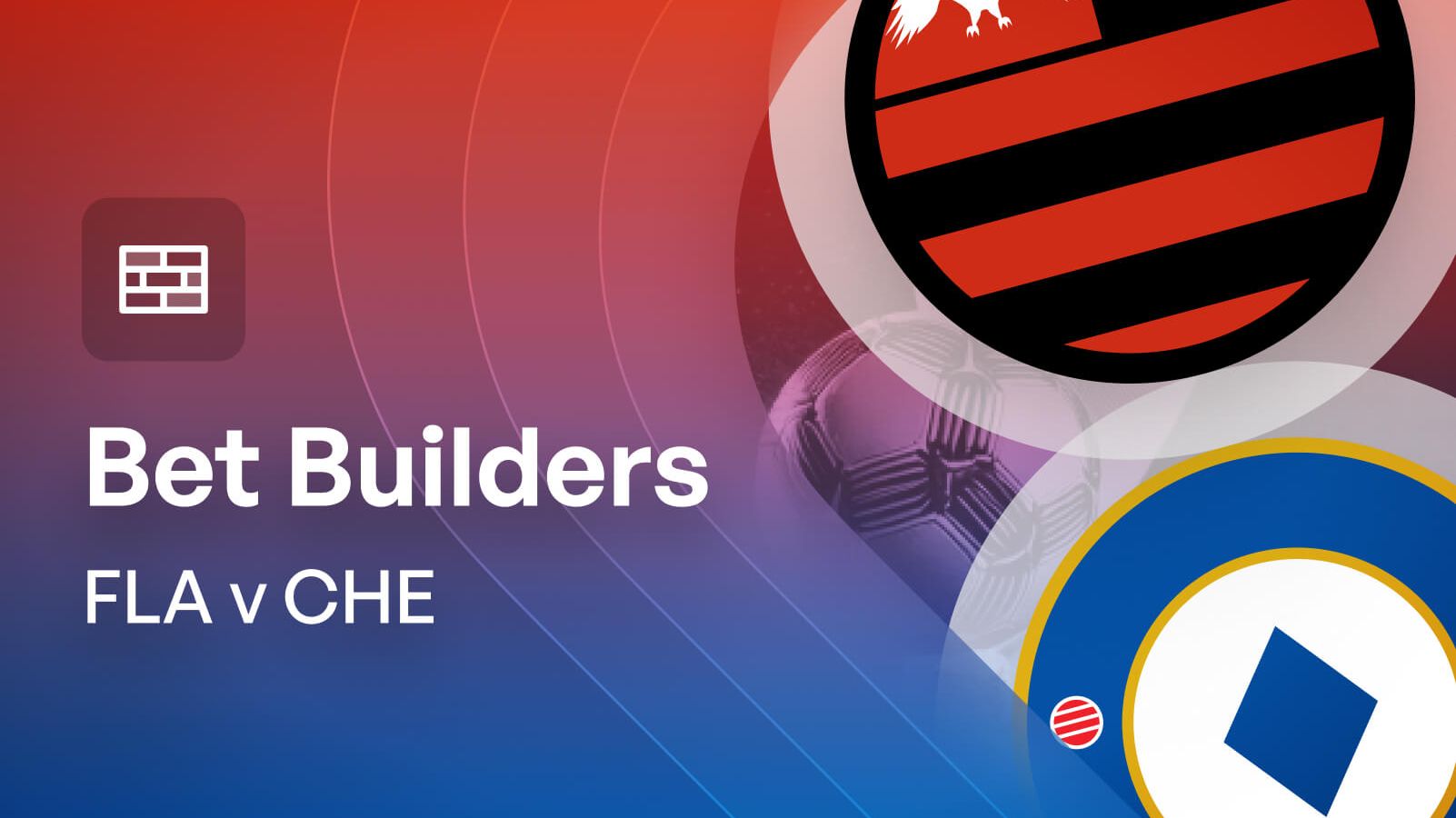 Flamengo v Chelsea Bet Builder Tips – 2x Bet Builders 2/1 & 15/1