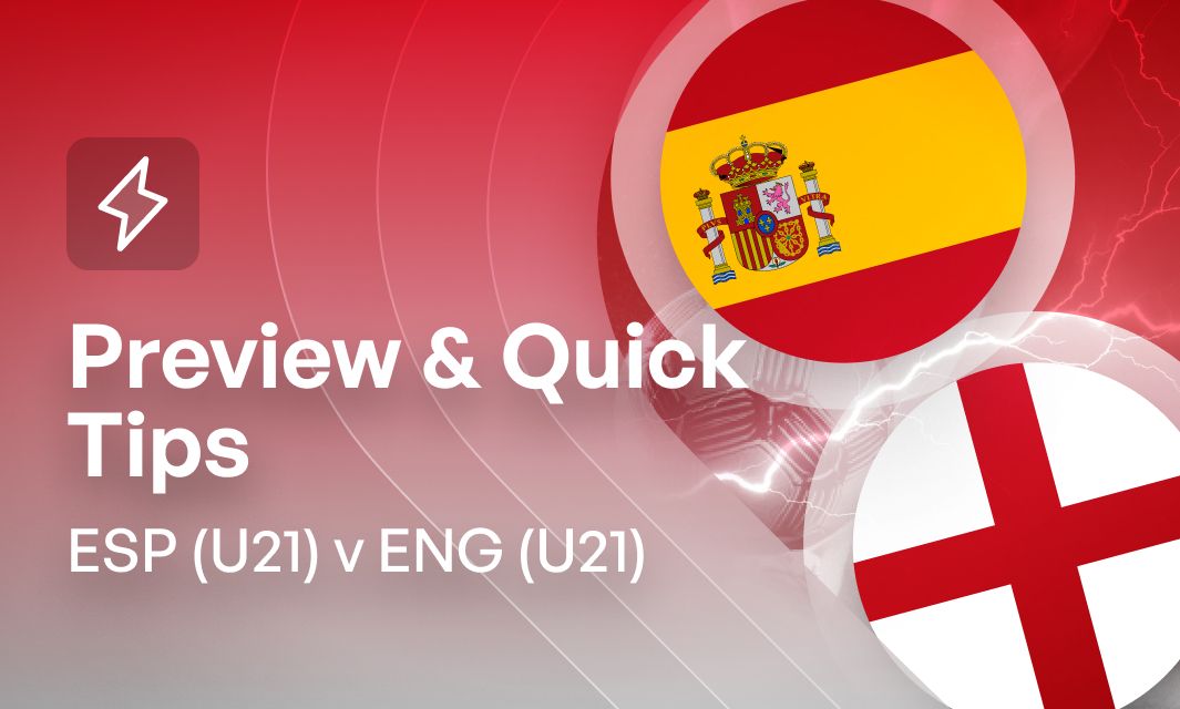 Spain U21 v England U21 Betting Preview & Quick Tips