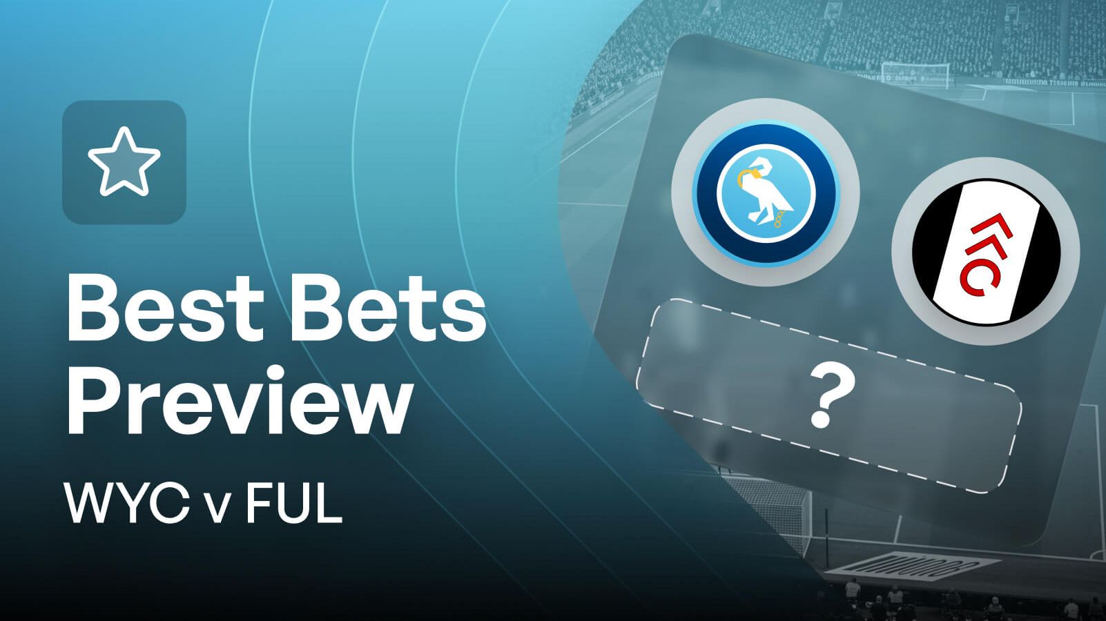 Wycombe v Fulham Best Bets Preview