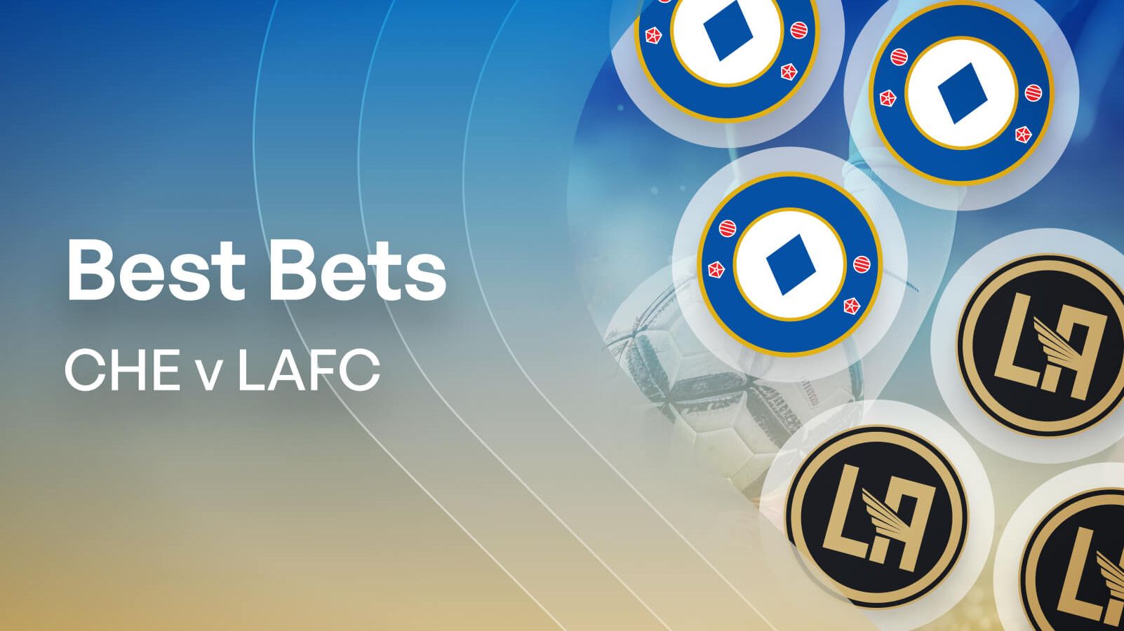 Chelsea v LAFC Expert Prediction, Betting Tips & Cheat Sheet