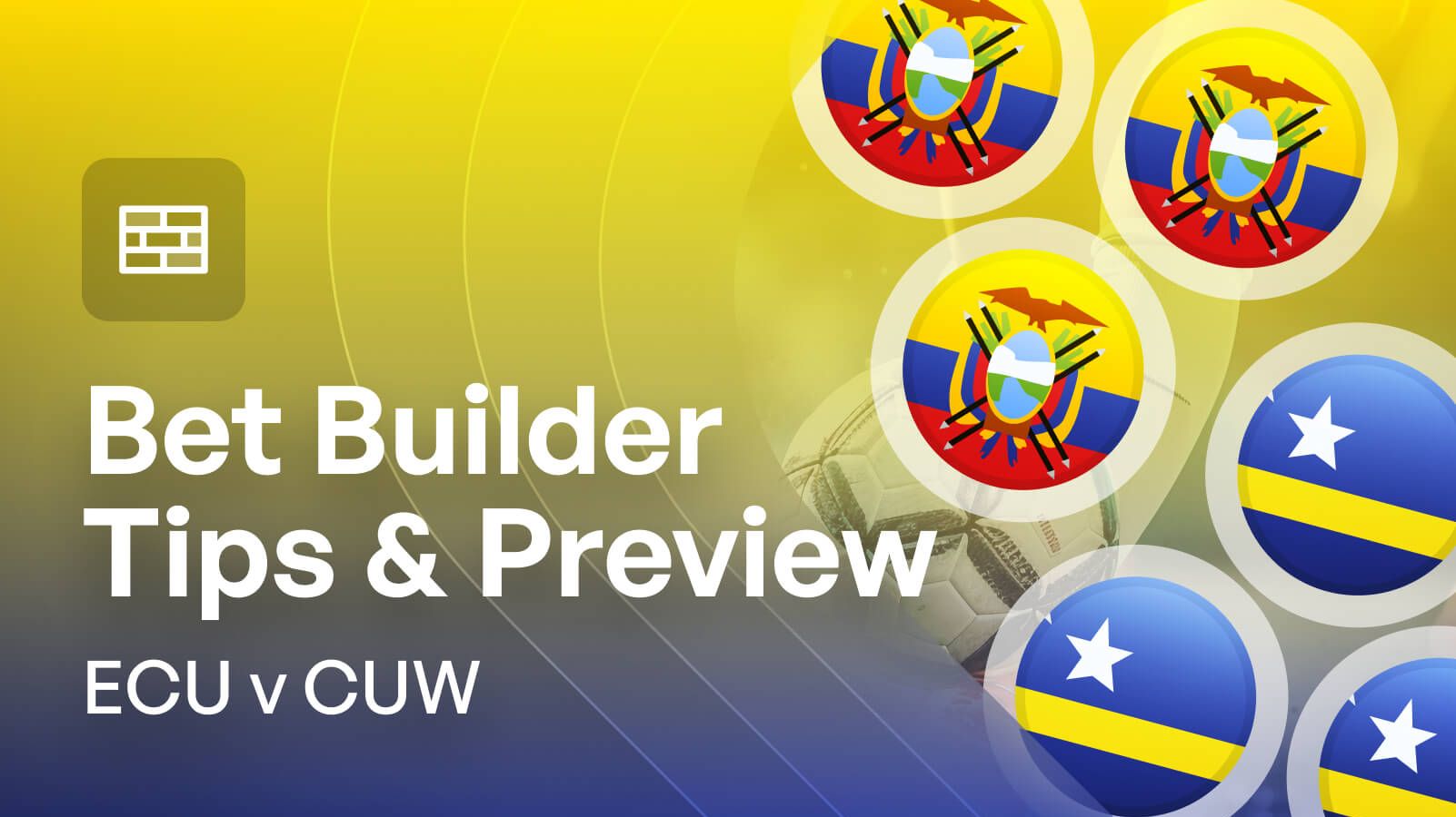 Ecuador v Curacao Bet Builder Tips & Predictions