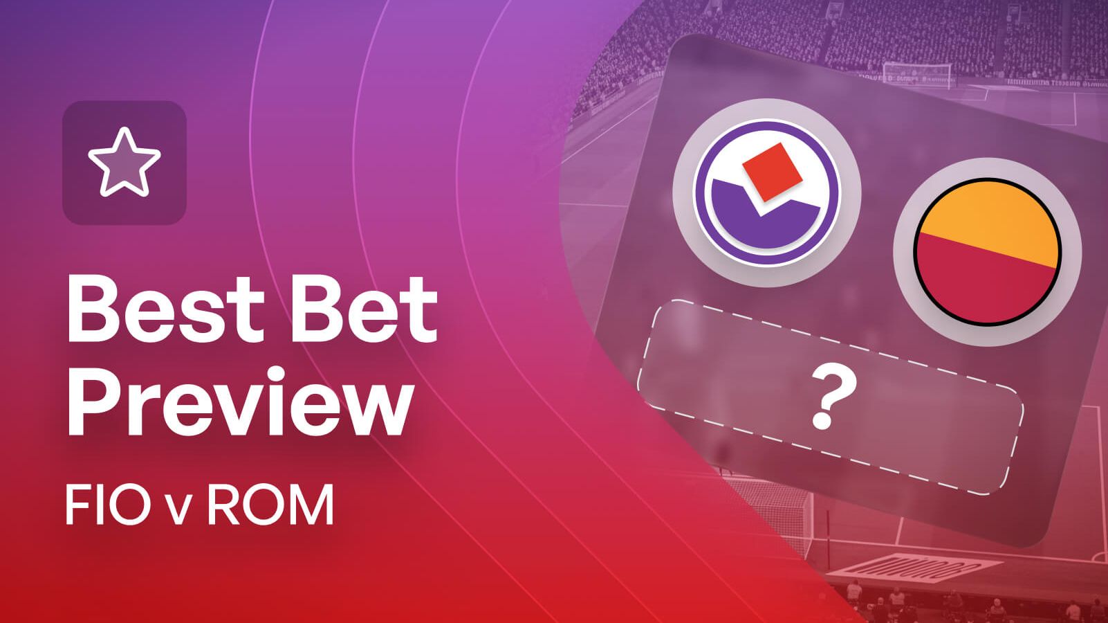 Fiorentina v Roma Best Bet Preview