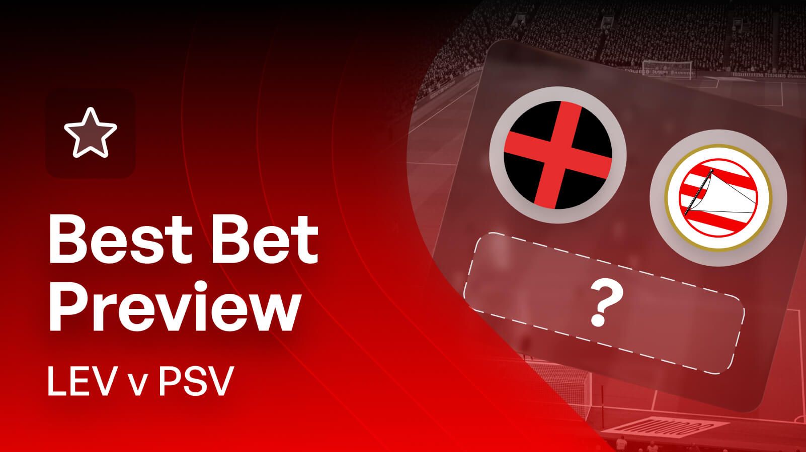 Bayer Leverkusen v PSV Best Bet Preview