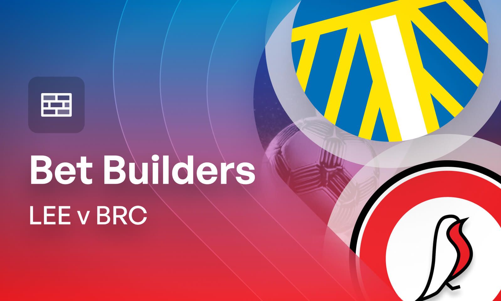 Leeds v Bristol City Bet Builder Tips – 2x Bet Builders 4/1 & 35/1