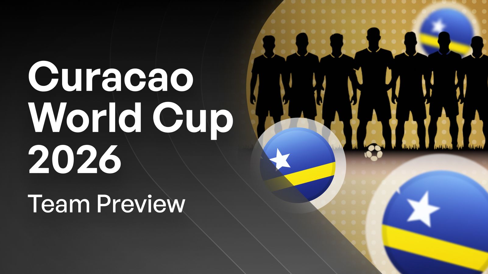 Curacao World Cup 2026 Preview: Odds, Picks, Players to Watch & Predictions