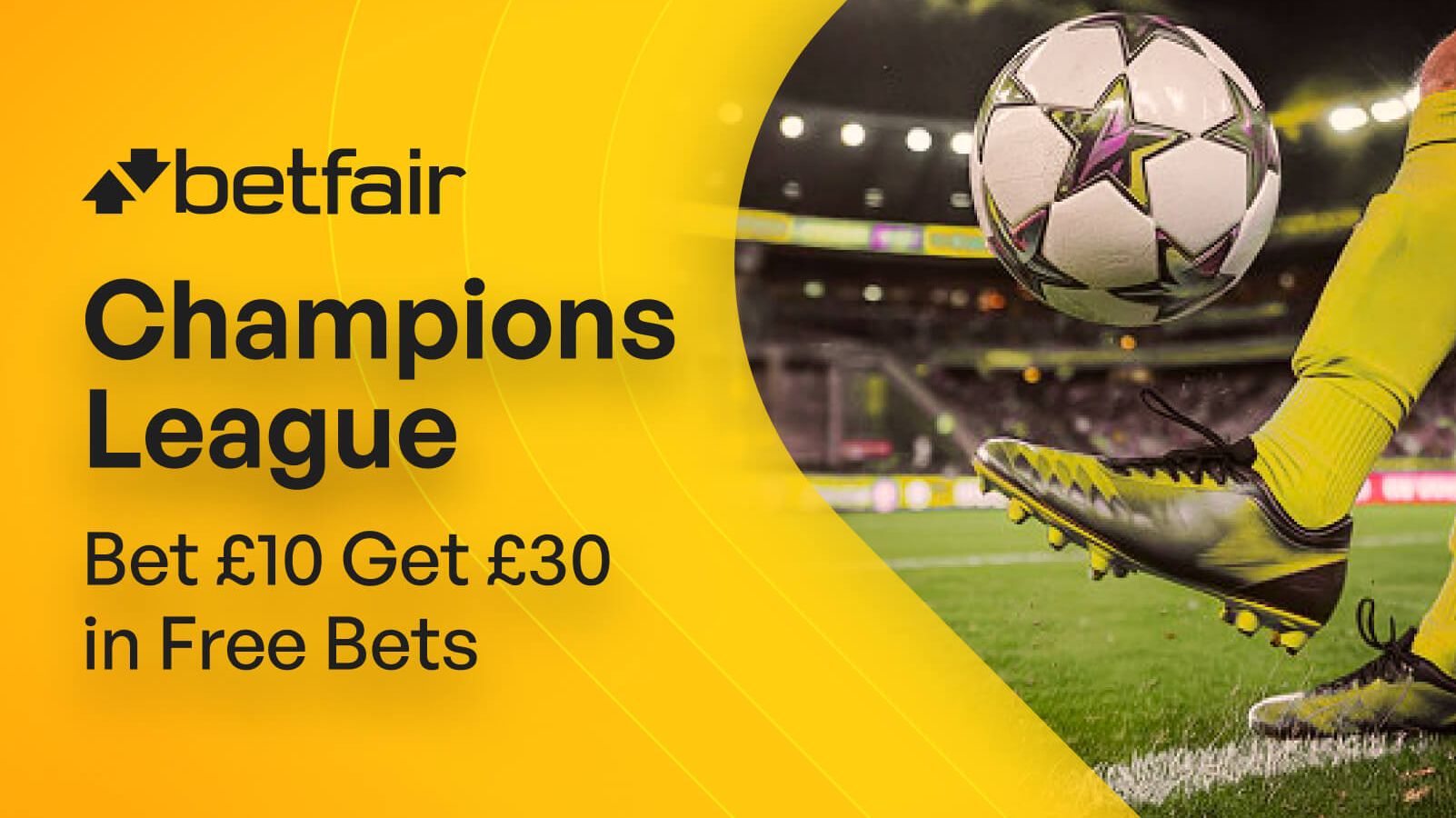 Betfair Sign-up Offer: Bet £10 Get £30 in Free Bets for the UEFA ...